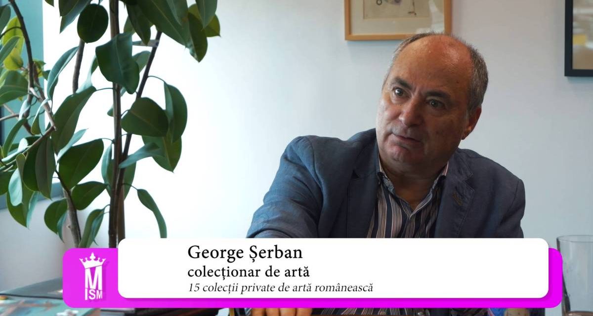 George Șerban – 15 colecții private de artă românească | Modernism