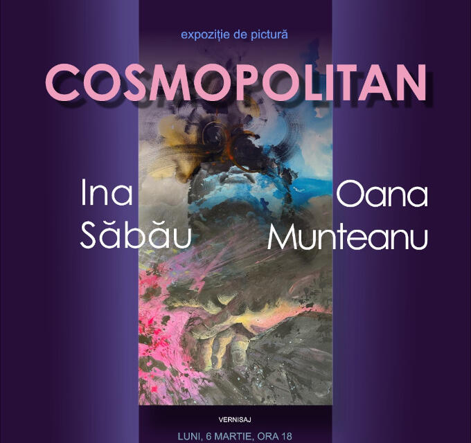 Expoziție de pictură Oana Munteanu și Ina Săbău “Cosmopolitan ...
