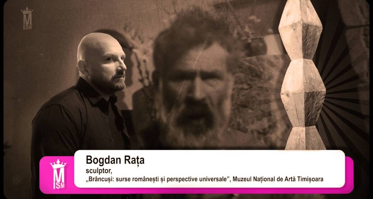 Timișoara 2023: „Brâncuși văzut de …” Bogdan Rața | Modernism