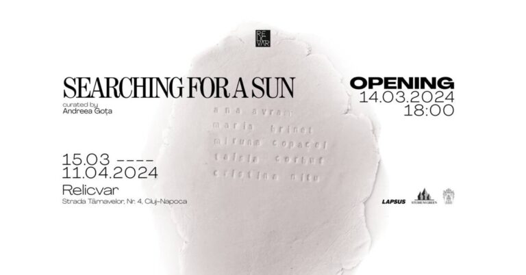 Expoziție „Searching for a Sun”: Ana Avram, Maria Brîneț, Miruna ...