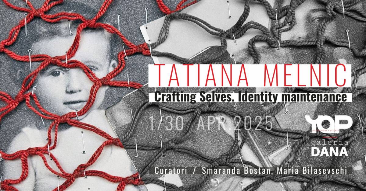 Expoziție Tatiana „Melnic Crafting Selves. Identity maintenance ...