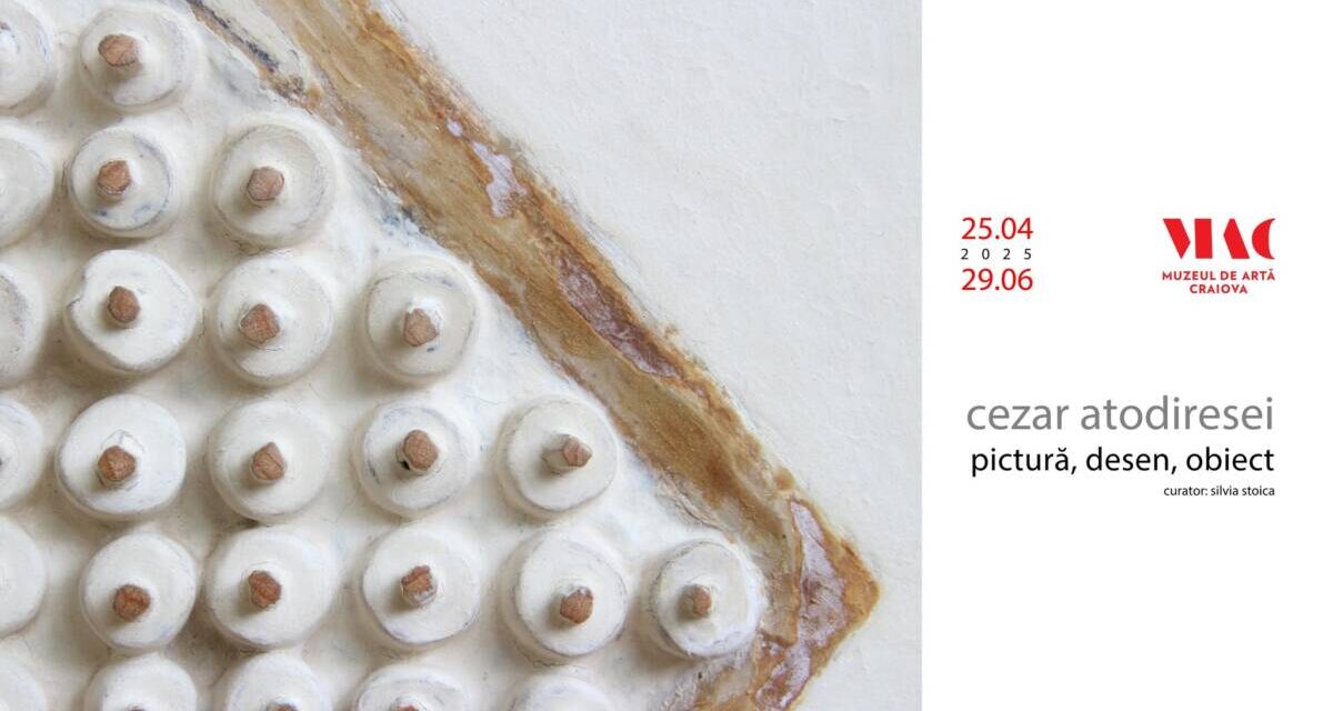 Expoziție „Cezar Atodiresei. Pictură, desen, obiect” @ Muzeul de Artă ...
