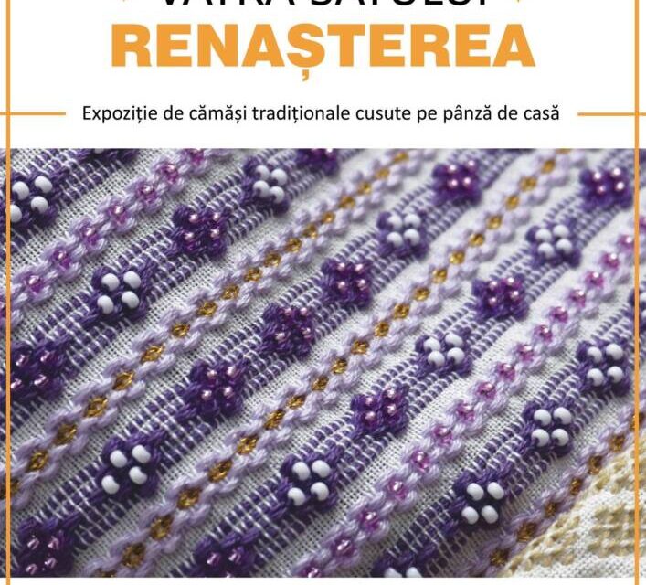„Vatra Satului – Renașterea” – Expoziție de cămăși tradiționale cusute ...
