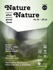 Expoziție „Nature after Nature” @ Comenduirea Garnizoanei, Timișoara ...