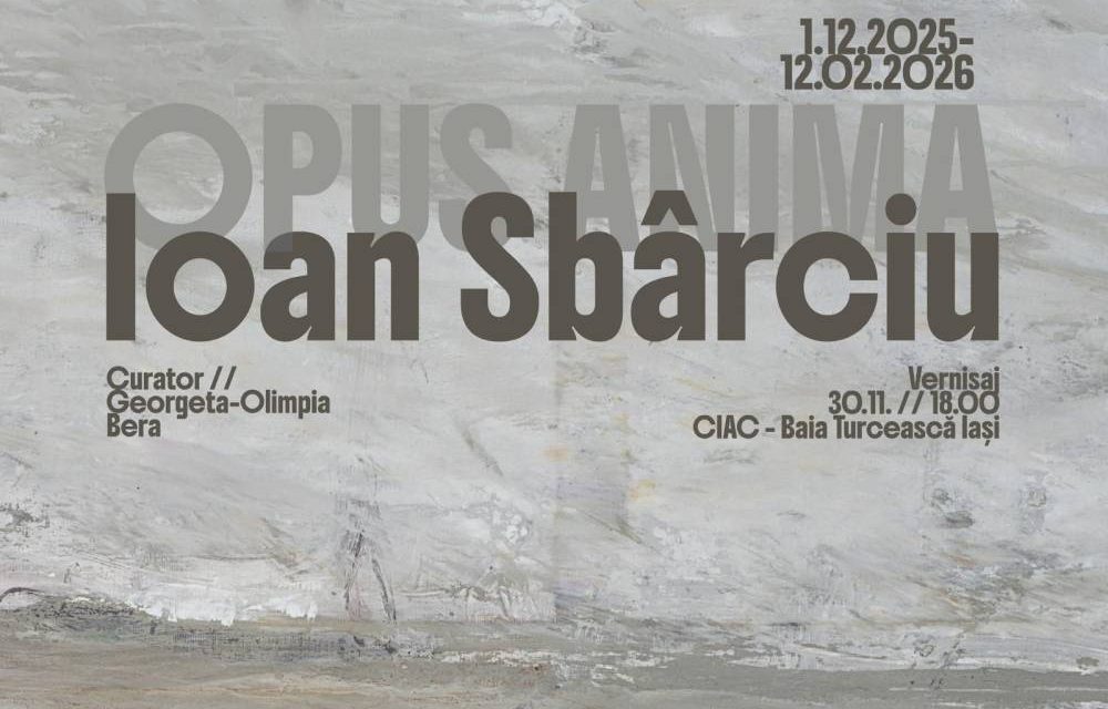 Expoziție Ioan Sbârciu „Opus anima” @ Centrul Internațional de Artă Contemporană Baia Turcească ...