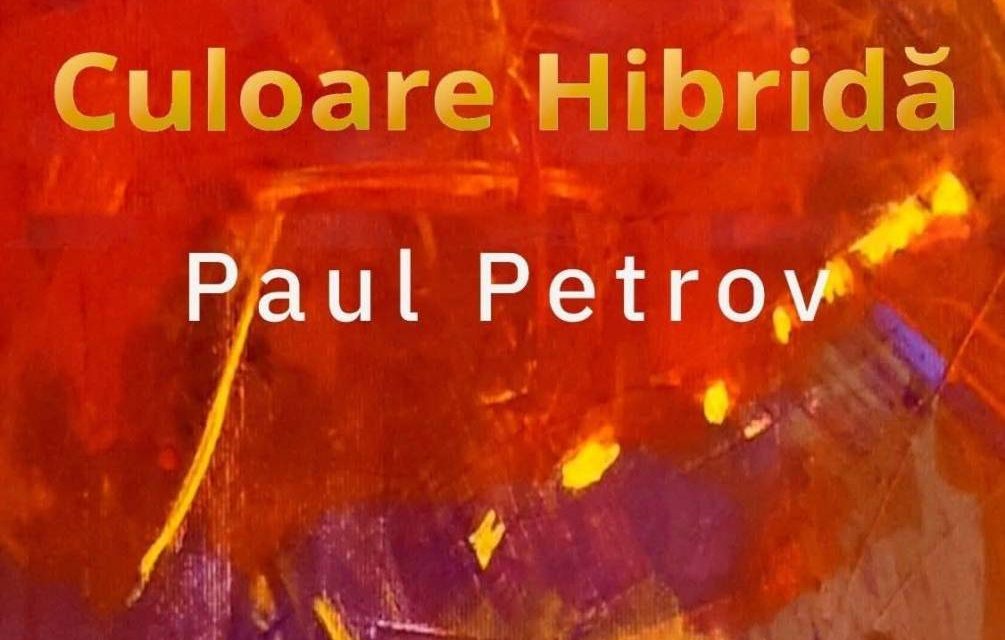 Expozitie personală Paul Petrov „Culoare hibridă” @ Teatrul Maria ...