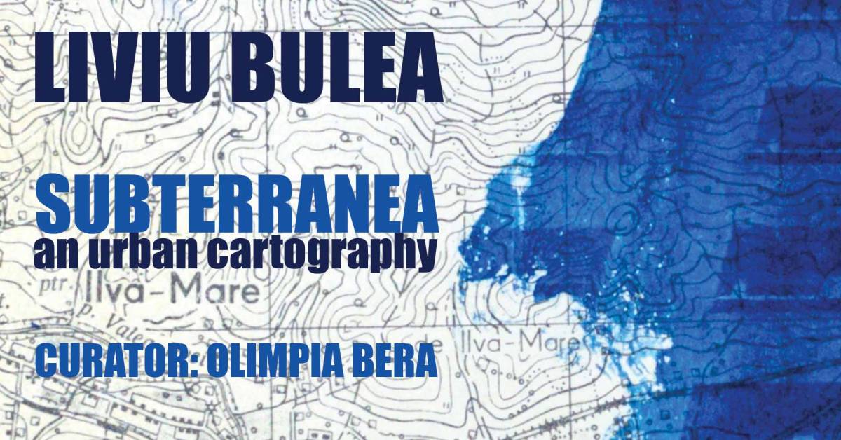 Expoziție Liviu Bulea „Subterranea. An urban cartography” @ IAGA ...